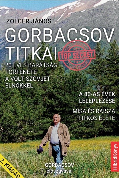 Gorbacsov titkai - 20 éves barátság története a volt szovjet elnökkel ...
